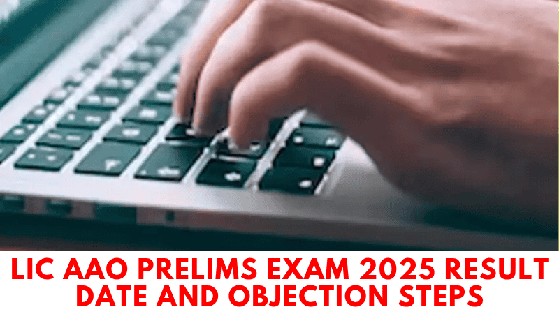 LIC AAO Prelims Exam 2025 Wraps Up: Result Date, Objection Process and ...
